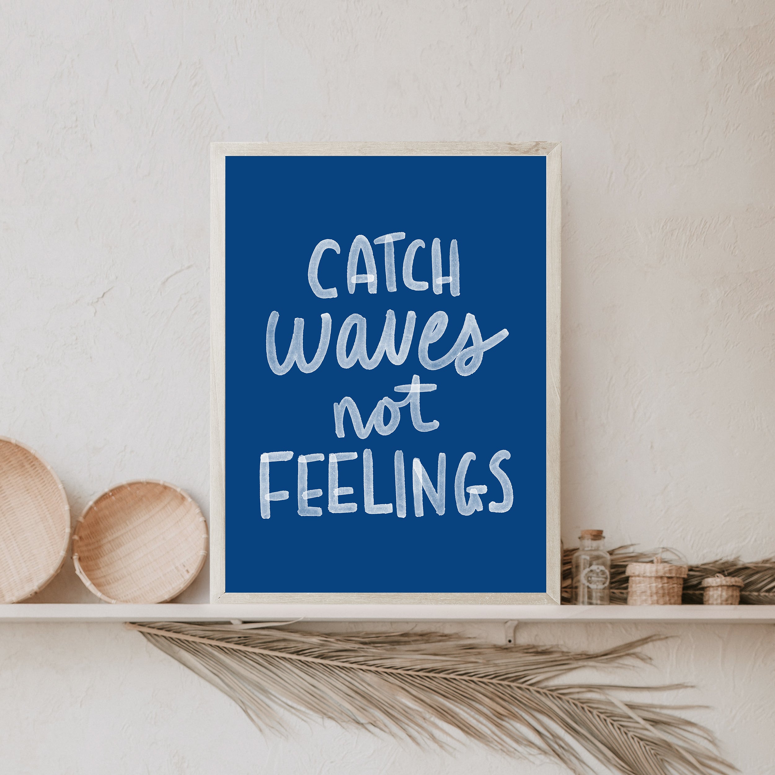 Catch Waves Not Feelings | Jetty Home
